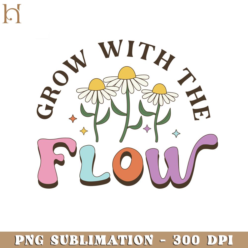 Grow With The Flow Positive Quote Retro Flower Sublimation | Inspire Uplift