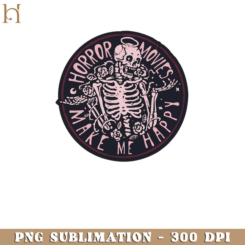 Skeleton Horror Movies Make Me Happy Funny Movie PNG | Inspire Uplift