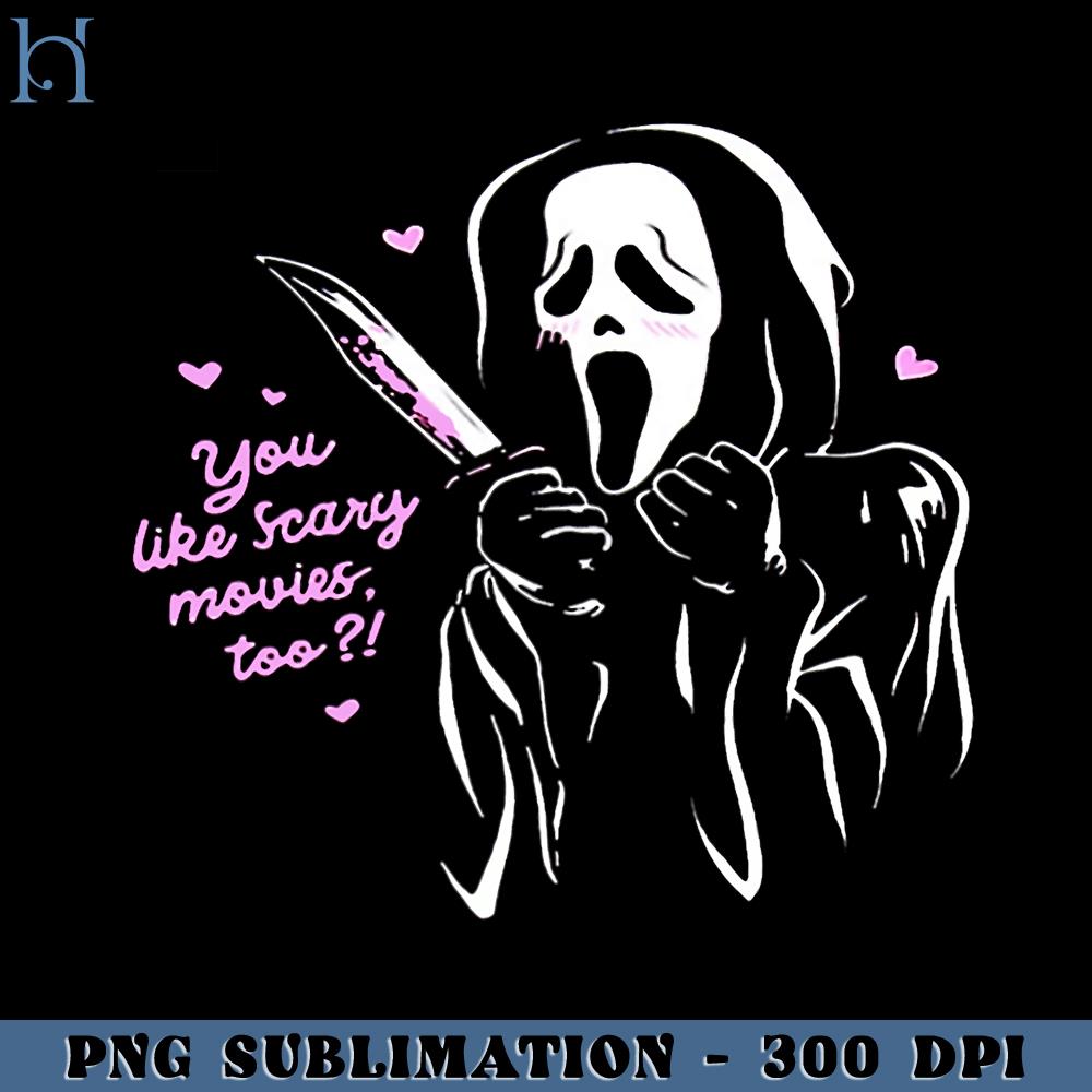 Scream Ghostface You Like Scary Movies Funny Movie PNG | Inspire Uplift