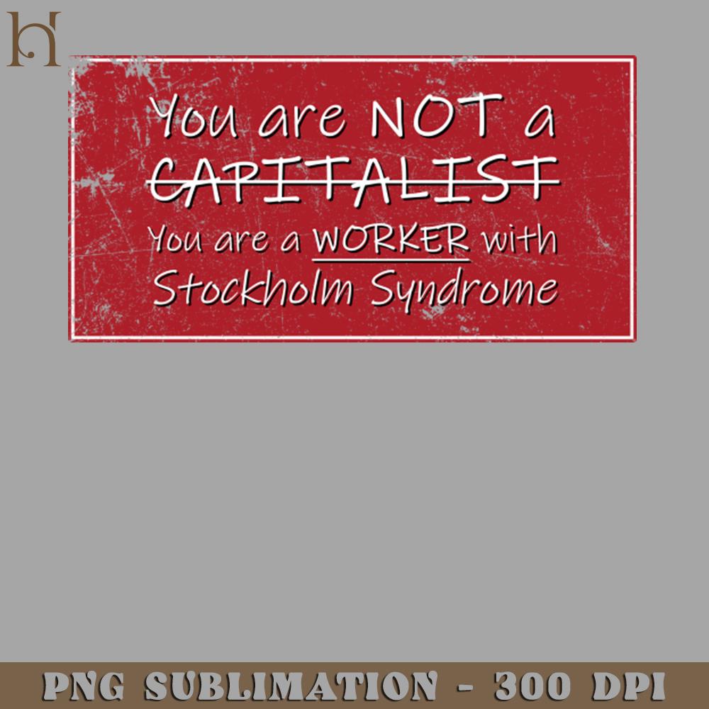 You Are NOT A Capitalist PNG Download | Inspire Uplift