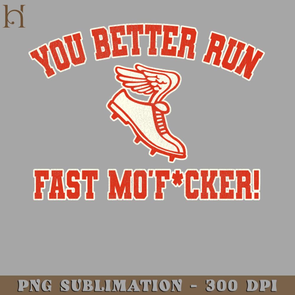 You Better Run Fast MoFcker Runner Joke PNG Download | Inspire Uplift