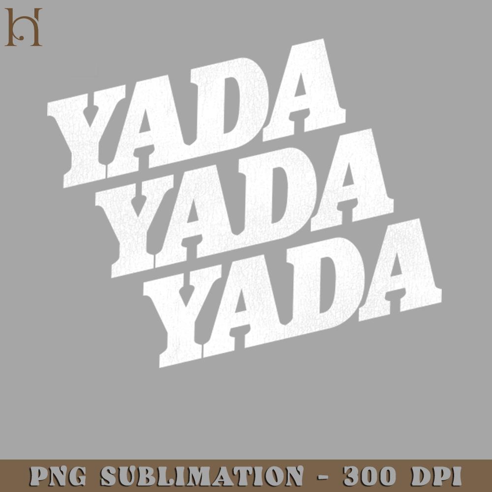YADA YADA YADA PNG Download | Inspire Uplift