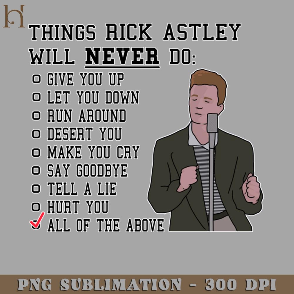 Things Rick Astley Will ever Do PNG Download | Inspire Uplift