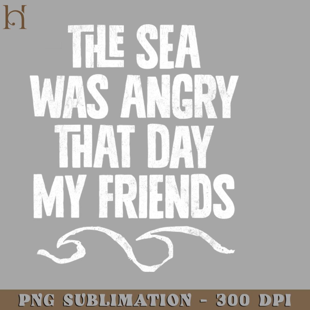 The Sea Was Angry That Day My Friends Digital Download PNG D | Inspire ...