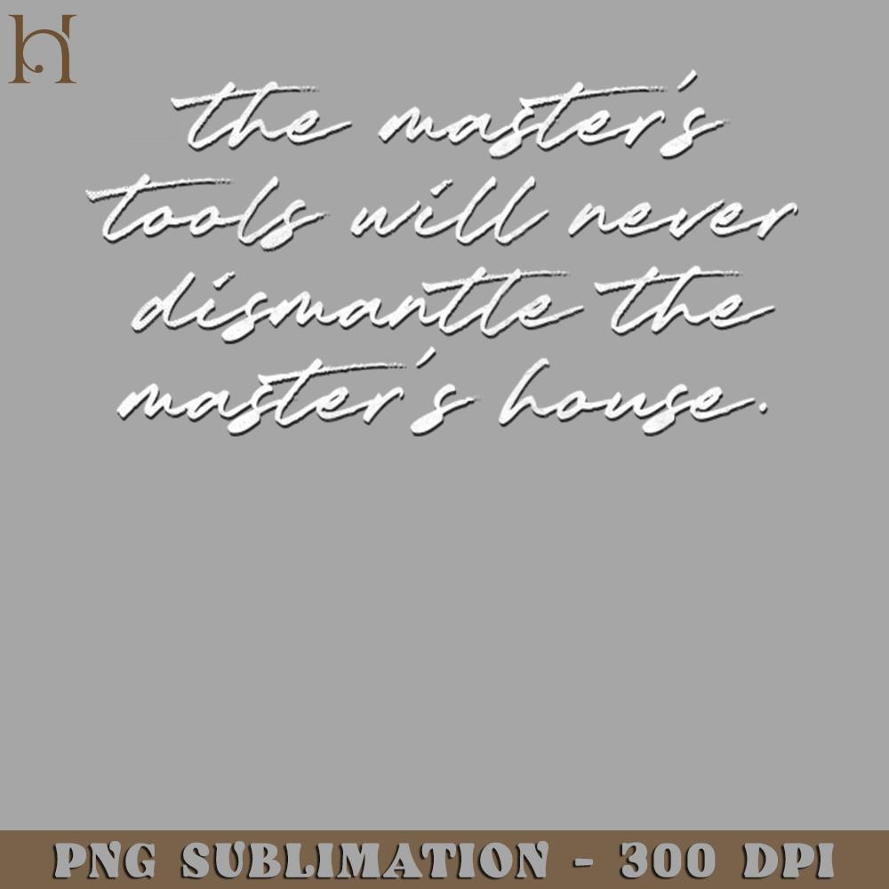 The masters tools will never dismantle the masters house Aud | Inspire ...