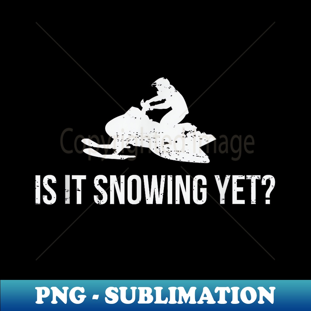 is it snowing yet Snowmobile Humor - Stylish Sublimation Dig - Inspire ...