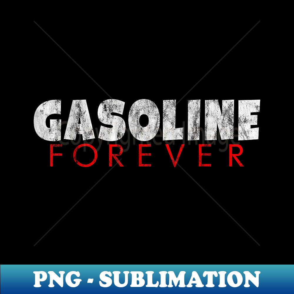 Gasoline Forever -- - Stylish Sublimation Digital Download - | Inspire ...