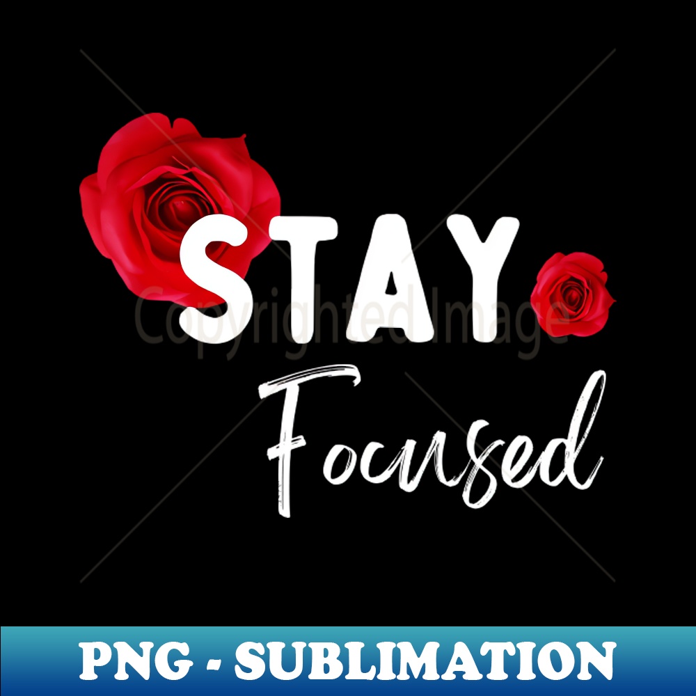 Stay Focused - Aesthetic Sublimation Digital File - Defying | Inspire ...
