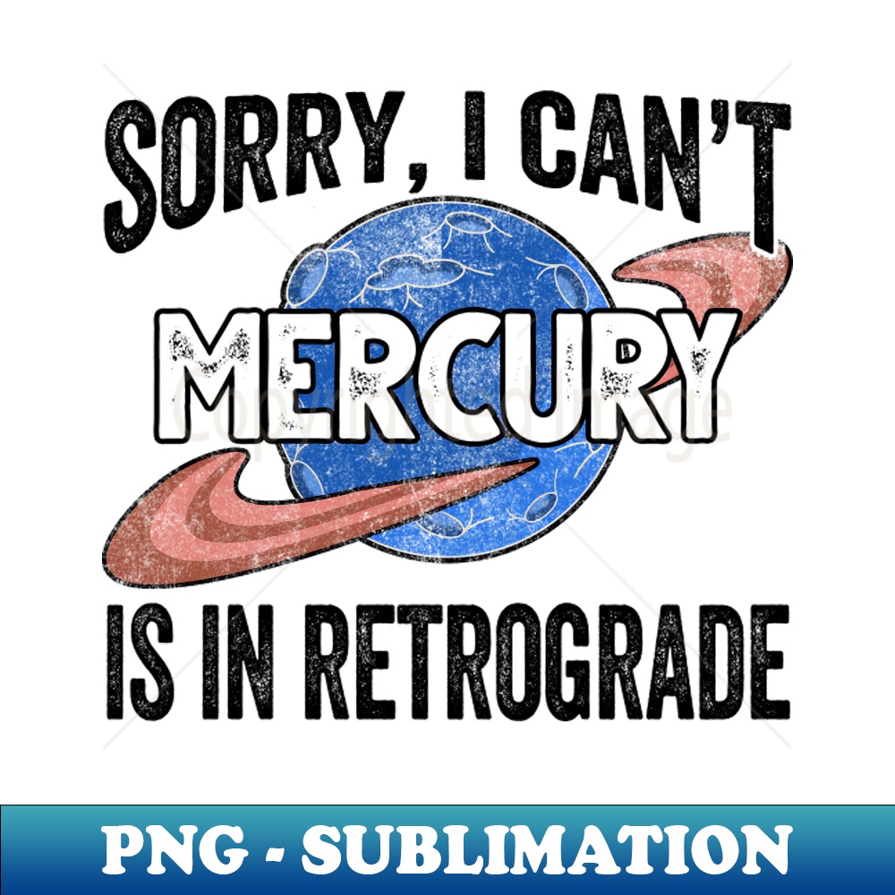 Funny Mercury Retrograde - Creative Sublimation PNG Download | Inspire ...