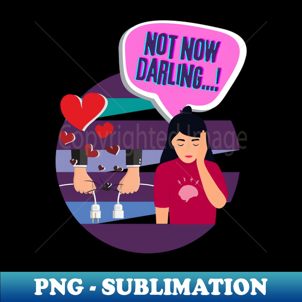 Not Now Darling Migraine - High-Resolution PNG Sublimation F | Inspire ...