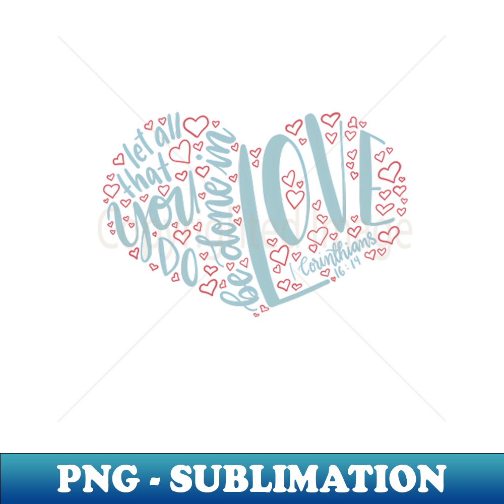 1 Corinthians 1614 - let all you do be done in love - Aesthe | Inspire ...