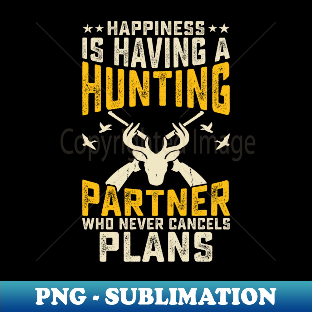 Happiness Is Having A Hunting Partner Who Never Cancels Plan | Inspire ...