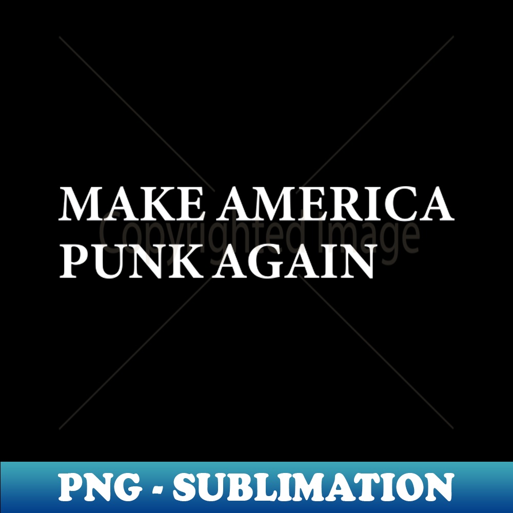 Make America Punk Again - PNG Transparent Digital Download F | Inspire ...