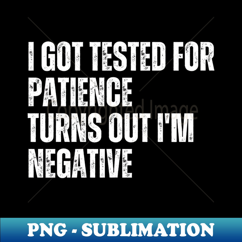 I Got Tested For Patience Turns Out Im Negative - Profession | Inspire ...