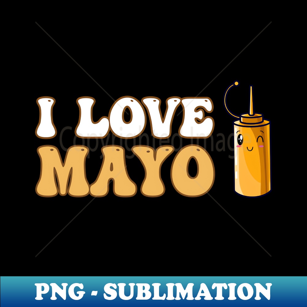 Mayonnaise Lover - Special Edition Sublimation PNG File - Pe | Inspire ...