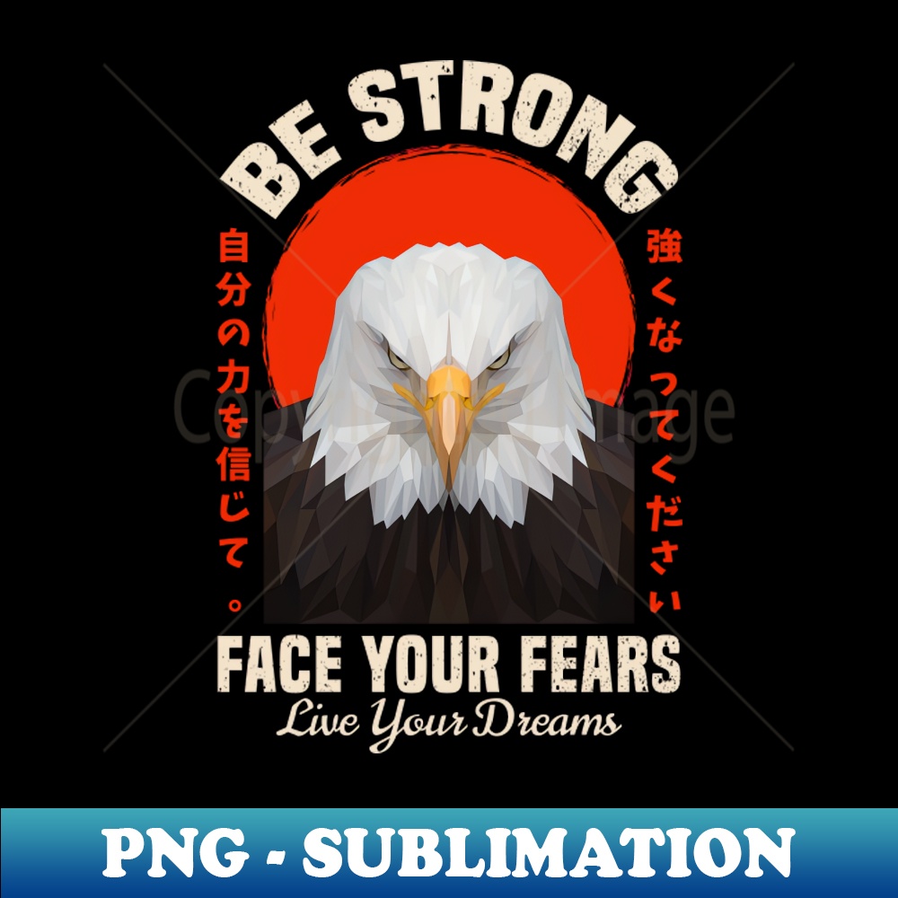 Be Strong Face Your Fears - Modern Sublimation PNG File - Un | Inspire ...