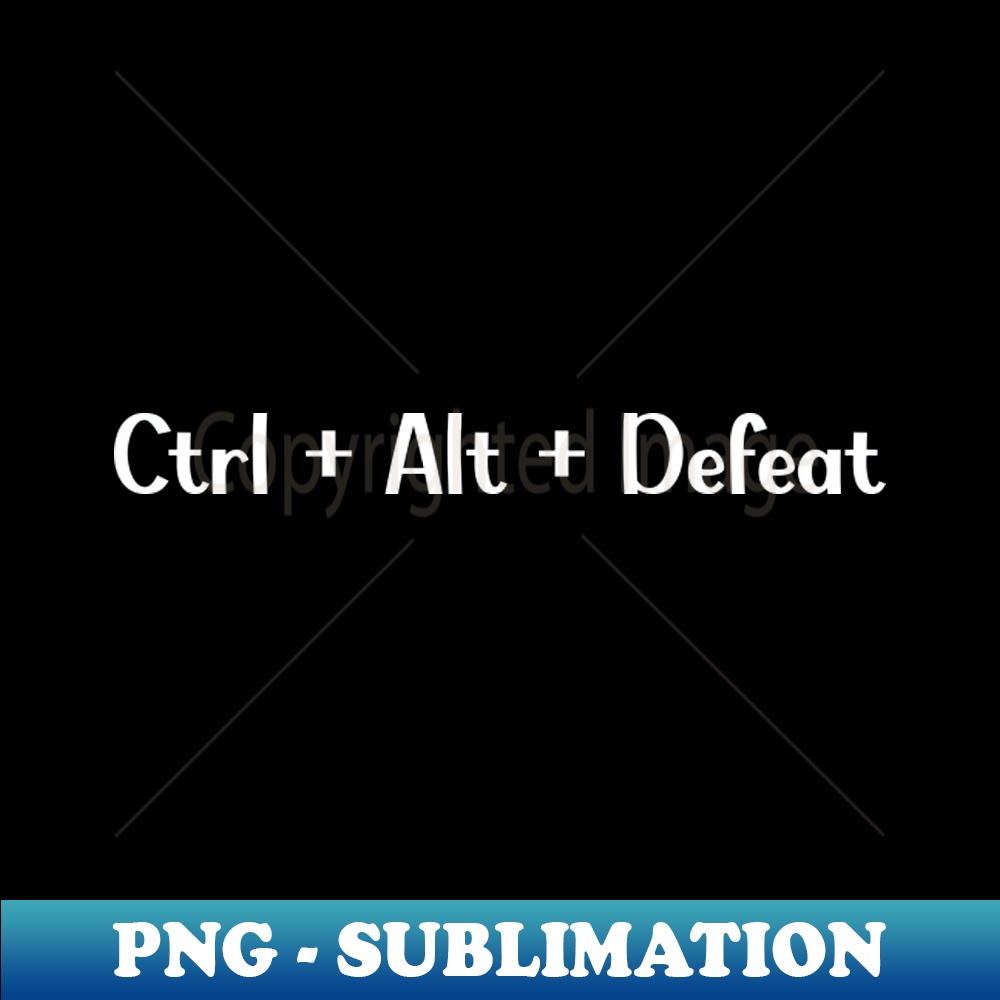 CtrlAltDefeat - Retro PNG Sublimation Digital Download - Vib | Inspire Uplift