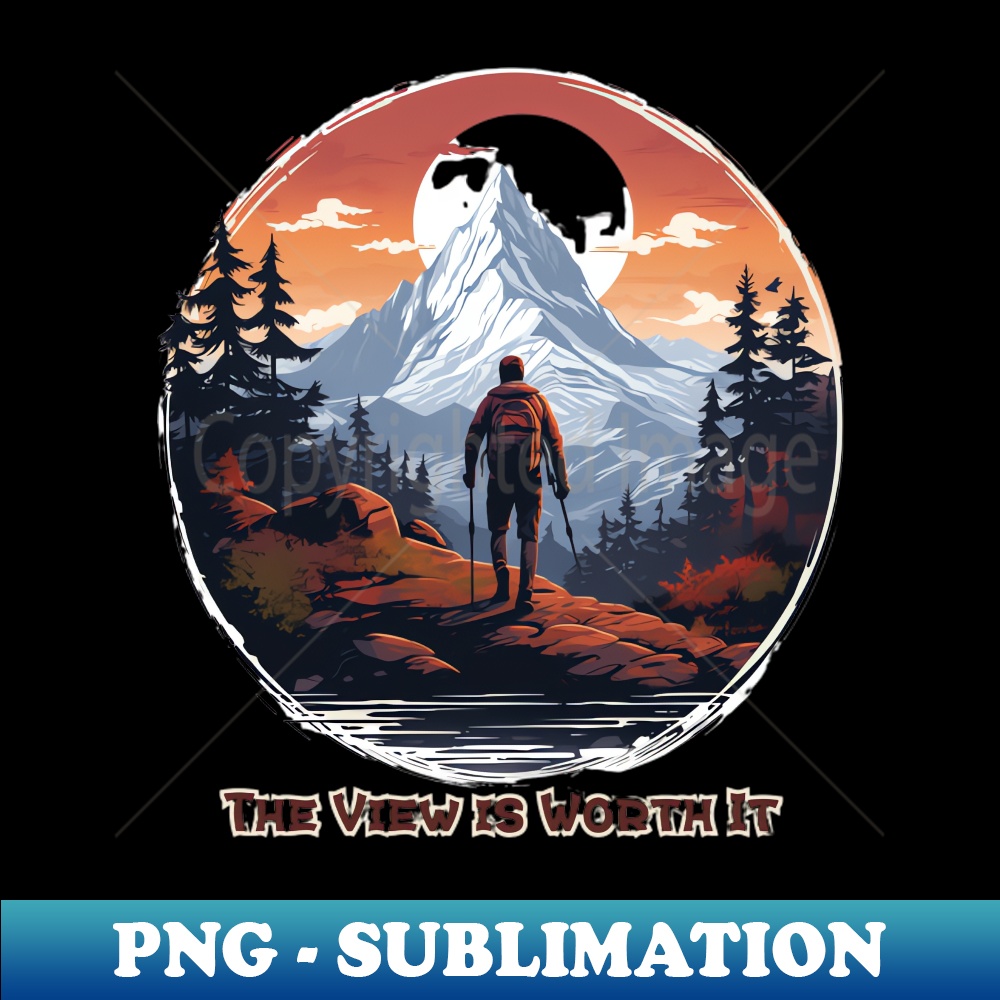 The View is Worth It Hiking - Digital Sublimation Download F | Inspire ...