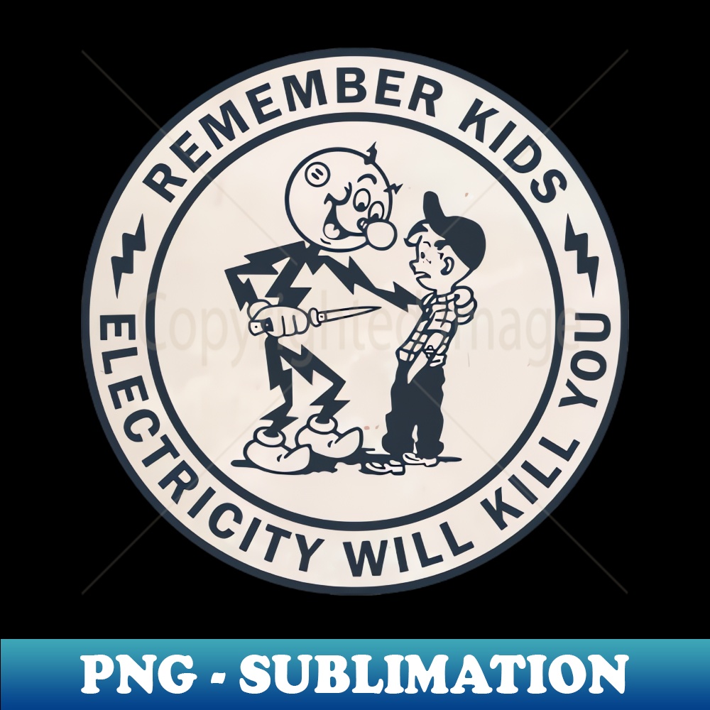 Remember Kids Electricity Will Kill You - Retro PNG Sublima | Inspire ...