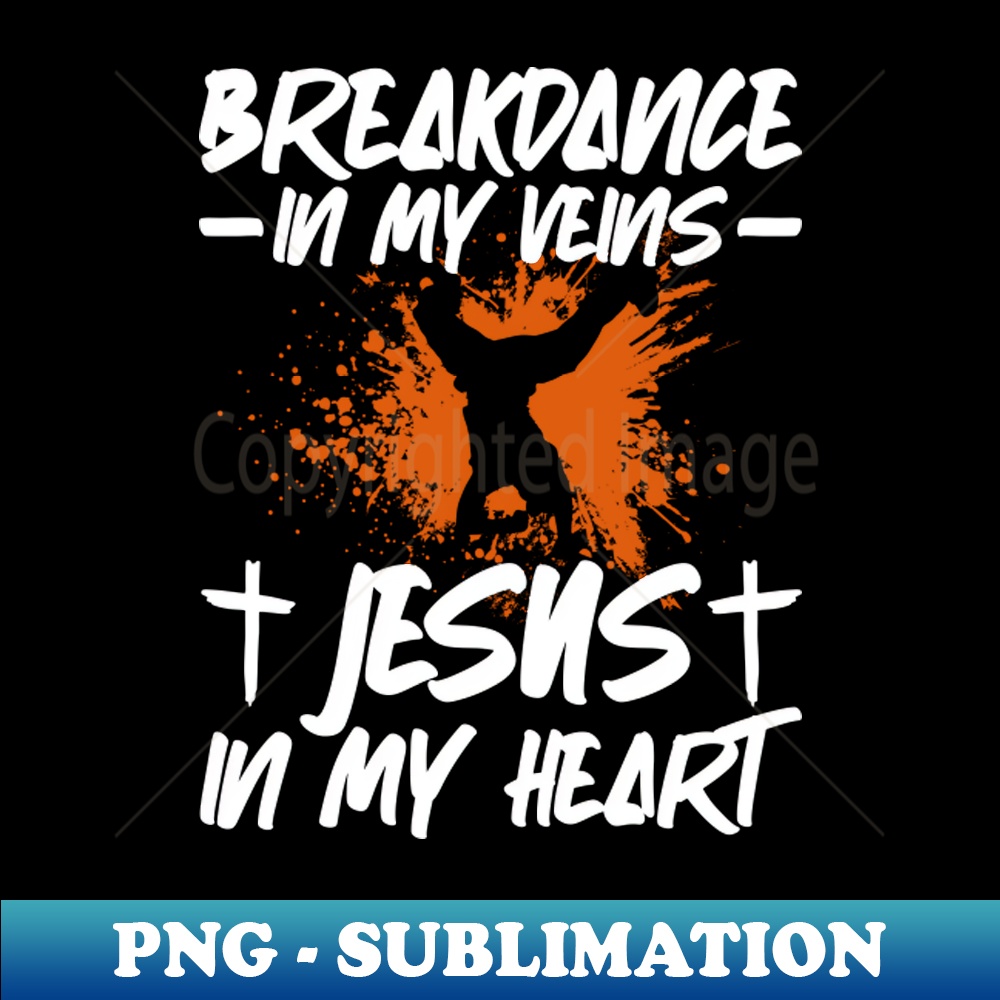 Breakdance In My Veins Jesus In My Heart - Breakdance Hip Ho | Inspire ...