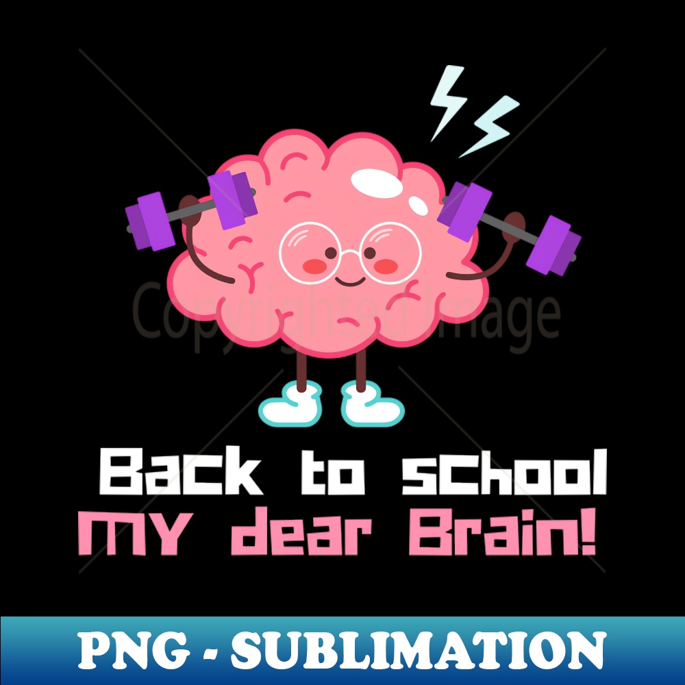 Back to school my dear brain - Professional Sublimation Digi | Inspire ...