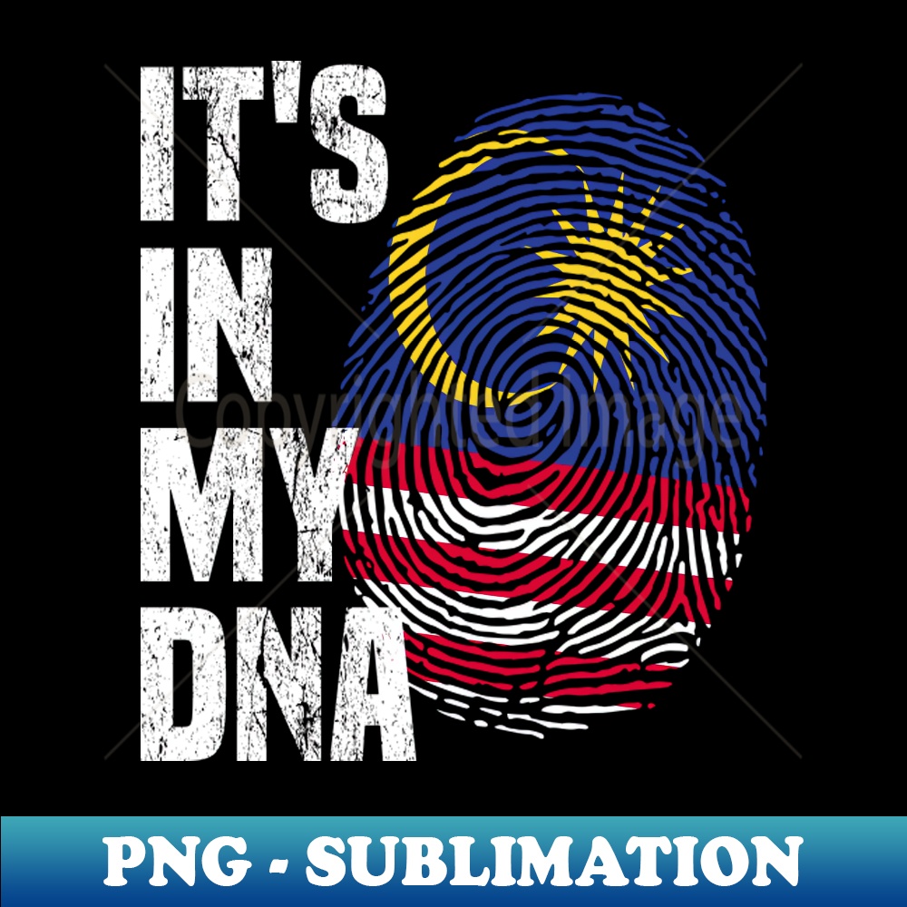 ITS IN MY DNA malaysia flag malaysian - Unique Sublimation P | Inspire ...