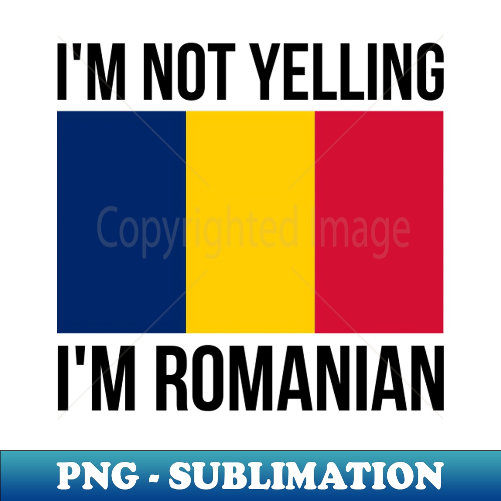 Im Not Yelling Im Romanian Funny Romanian Pride - Modern Sub | Inspire ...