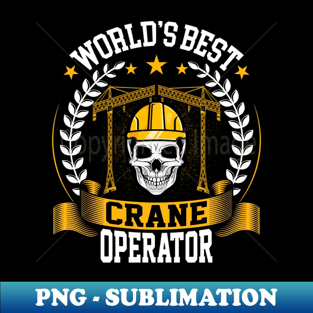 Worlds Best Crane Operator - Backhoe Forklift Crane Driver - | Inspire ...