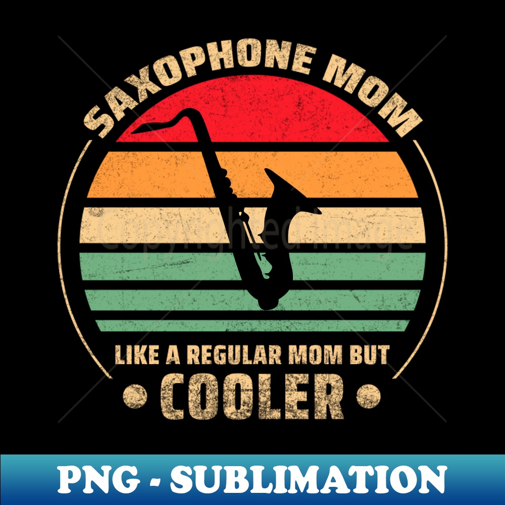 saxophone mom - Exclusive Sublimation Digital File - Unleash | Inspire ...