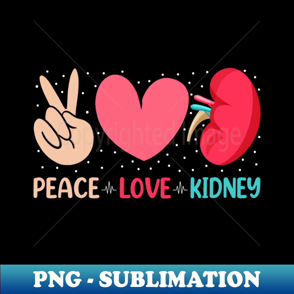 Peace Love Kidney - Nephrology Dialysis Tech Nurse Quotes - | Inspire ...