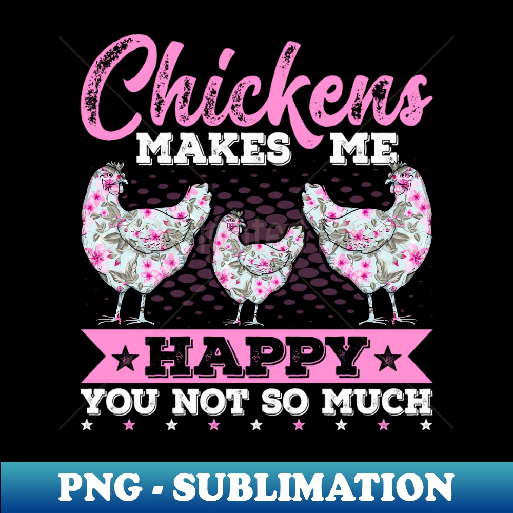 Chickens Make Me Happy You Not So Much Girl Chicken Lover - | Inspire ...