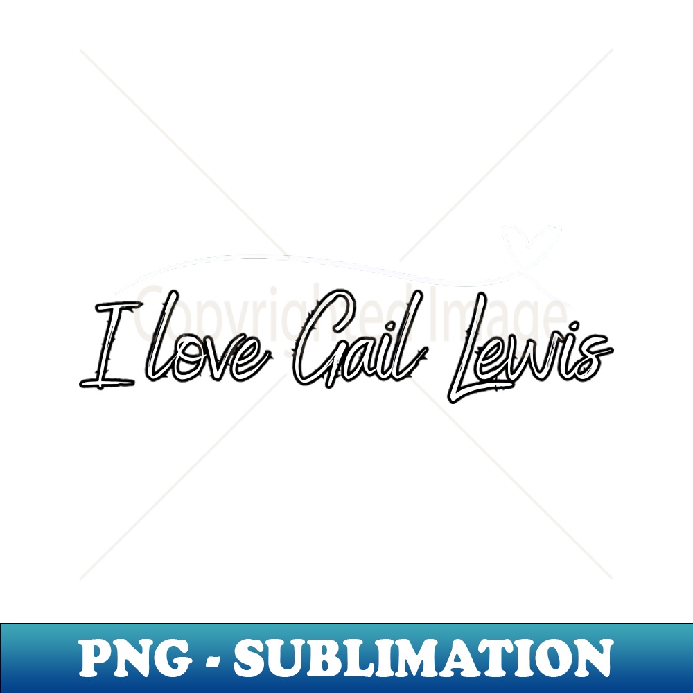 I LOVE Gail Lewis - Creative Sublimation PNG Download - Crea | Inspire ...