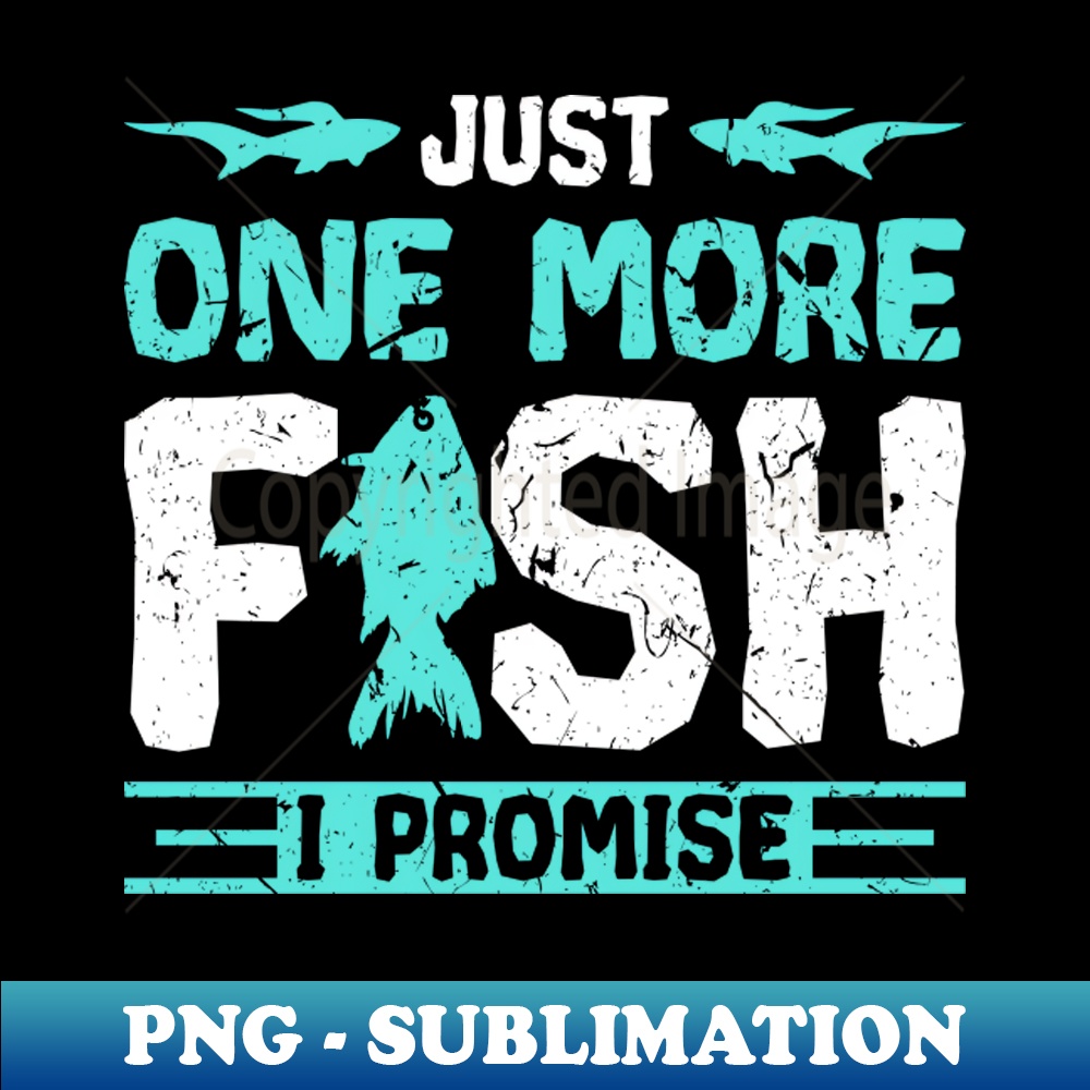 Just One More Fish Aquarium Fishing - Professional Sublimati | Inspire ...