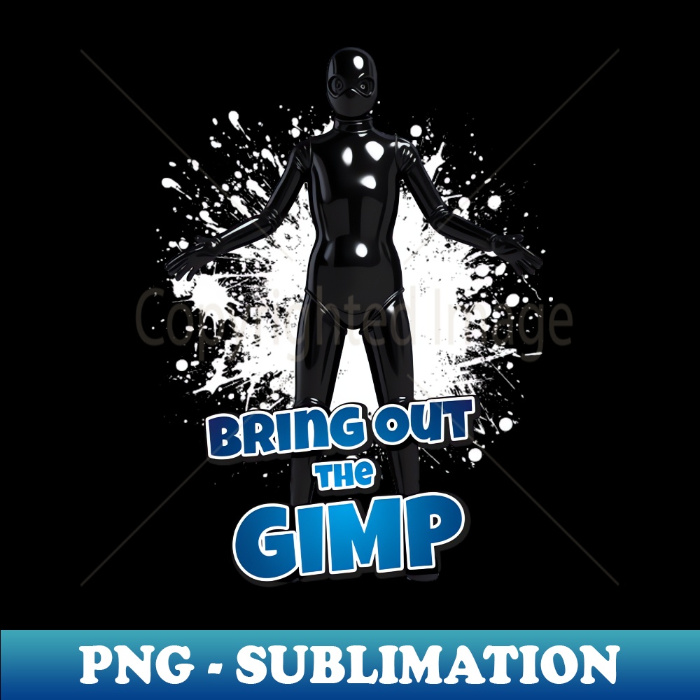 Bring out the gimp - Instant PNG Sublimation Download - Vibr | Inspire ...