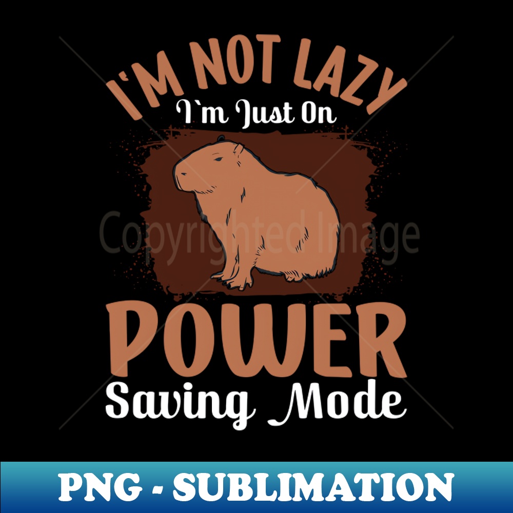 Im Not Lazy Im Just on Power Saving Mode - Capybara Lover - | Inspire ...