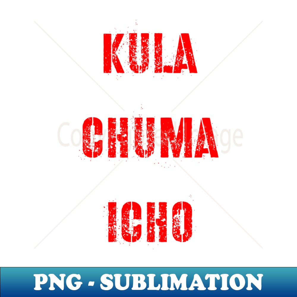 Kula chuma icho - Unique Sublimation PNG Download - Perfect | Inspire Uplift