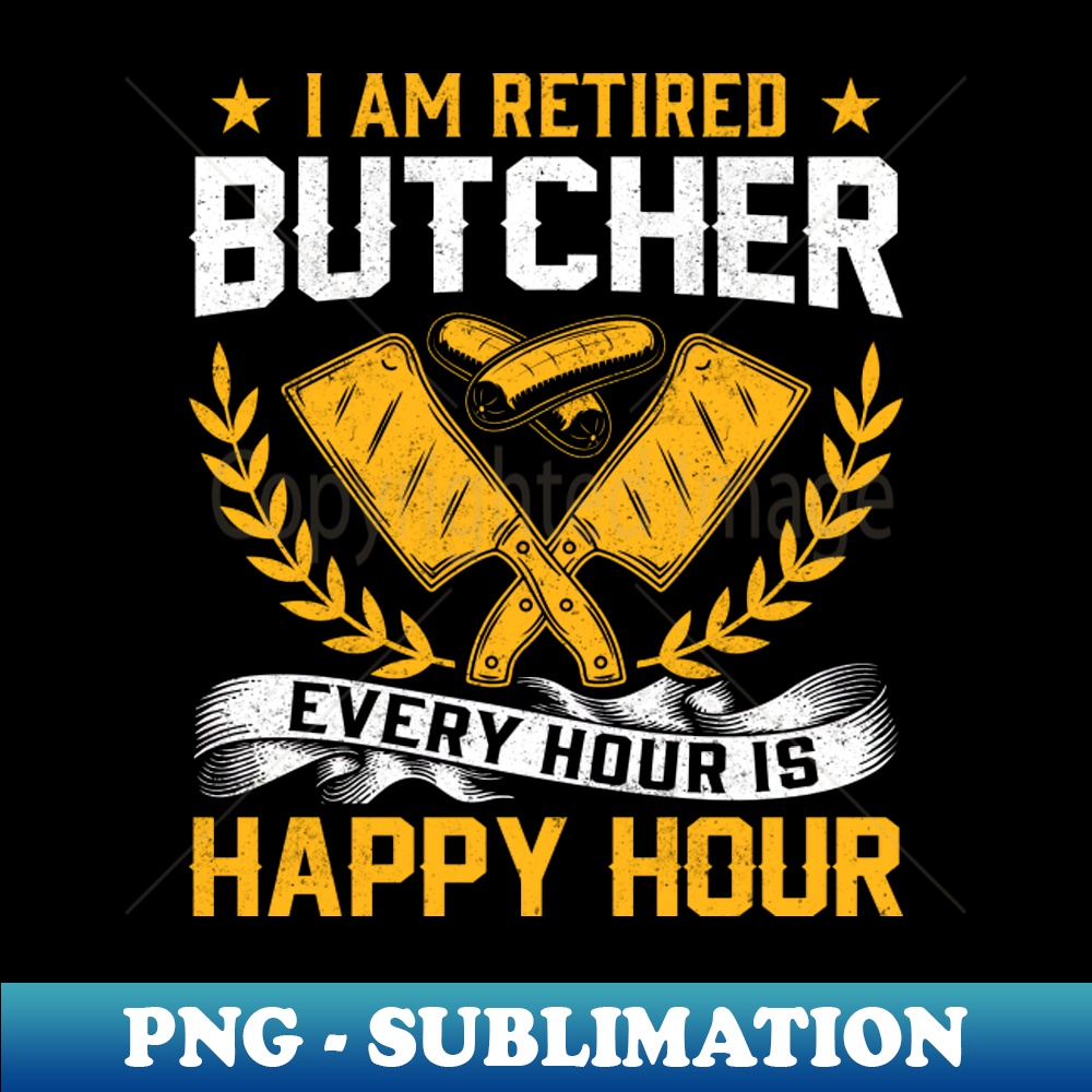 Im Retired Butcher - Funny Meat Cutter Butcher Retirement - | Inspire ...