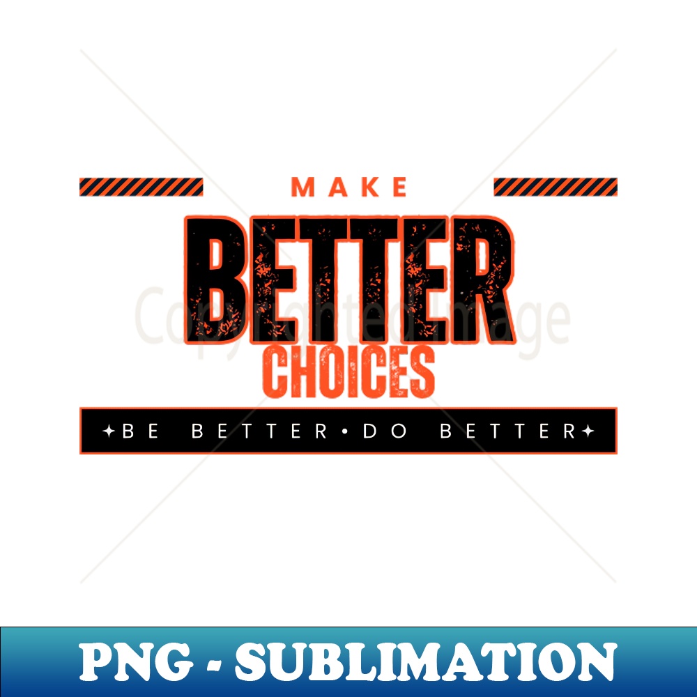 Better Choices - PNG Transparent Digital Download File for S | Inspire ...