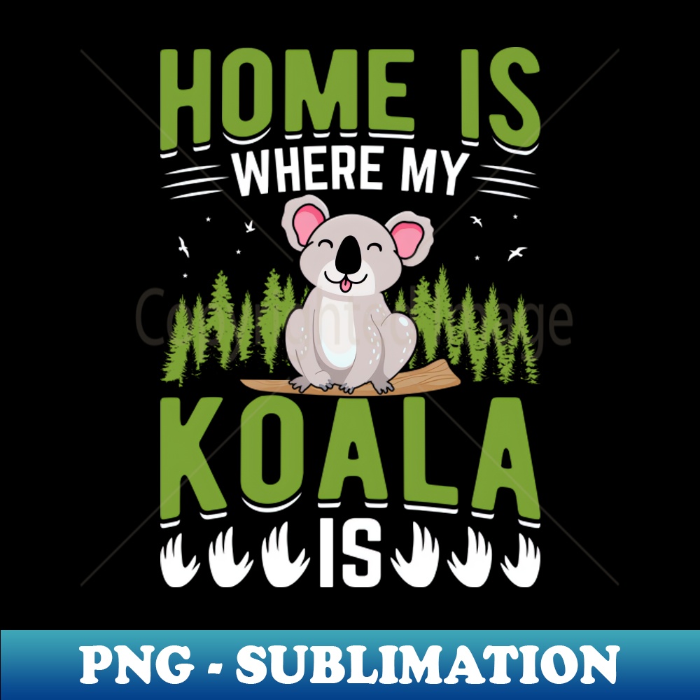 Koala Bear - Home Is Where My Koala Is Funny Koala Lover - T | Inspire ...