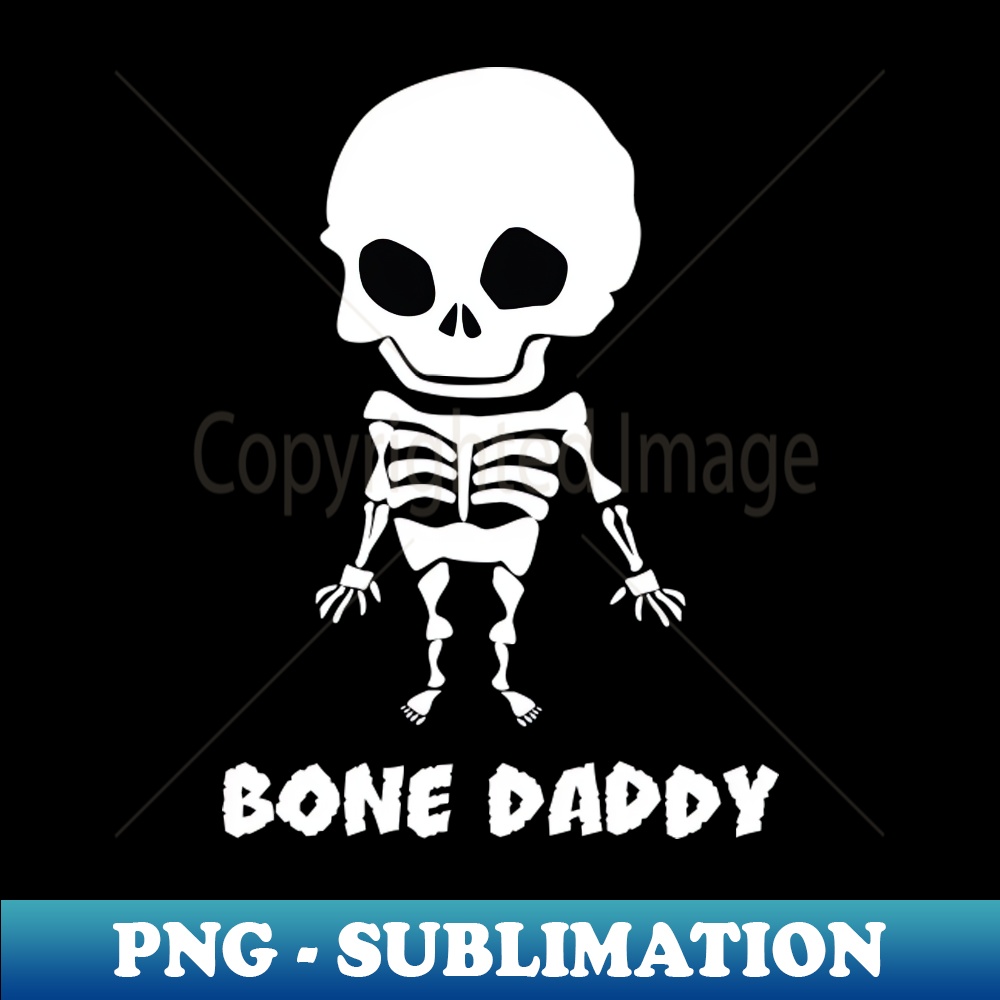 Bone Daddy - High-Quality PNG Sublimation Download - Defying | Inspire ...