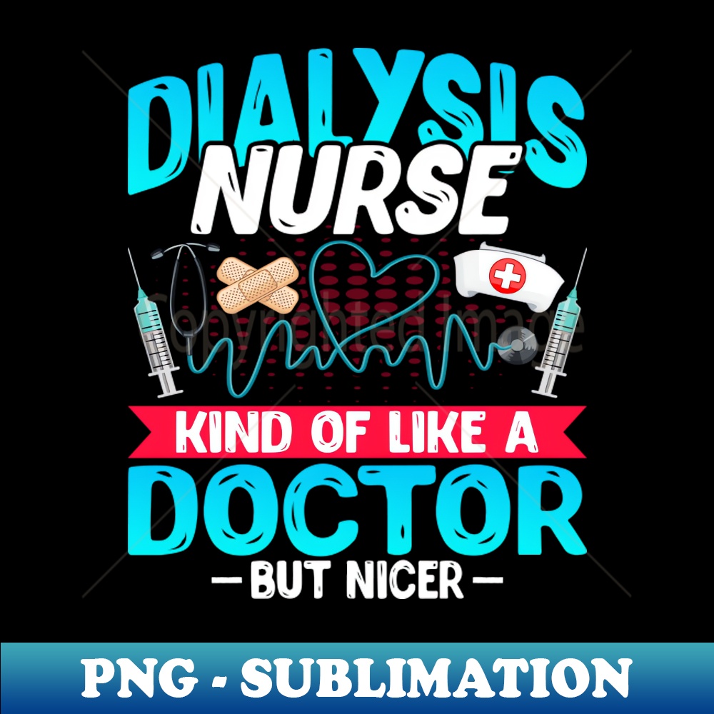 Dialysis Nurse Kind of Like a Doctor but Nicer Kidney Nurse | Inspire ...