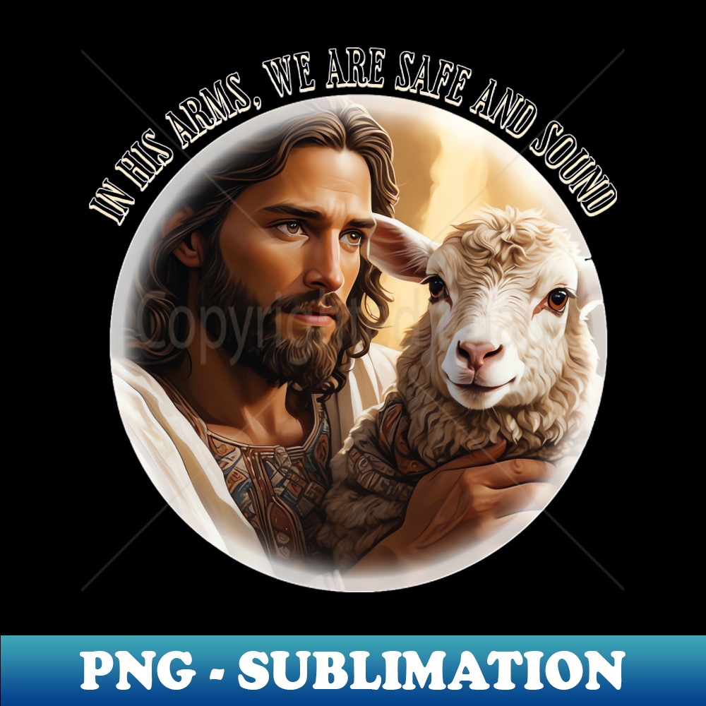In His Arms We Are Safe and Sound - Signature Sublimation P | Inspire ...