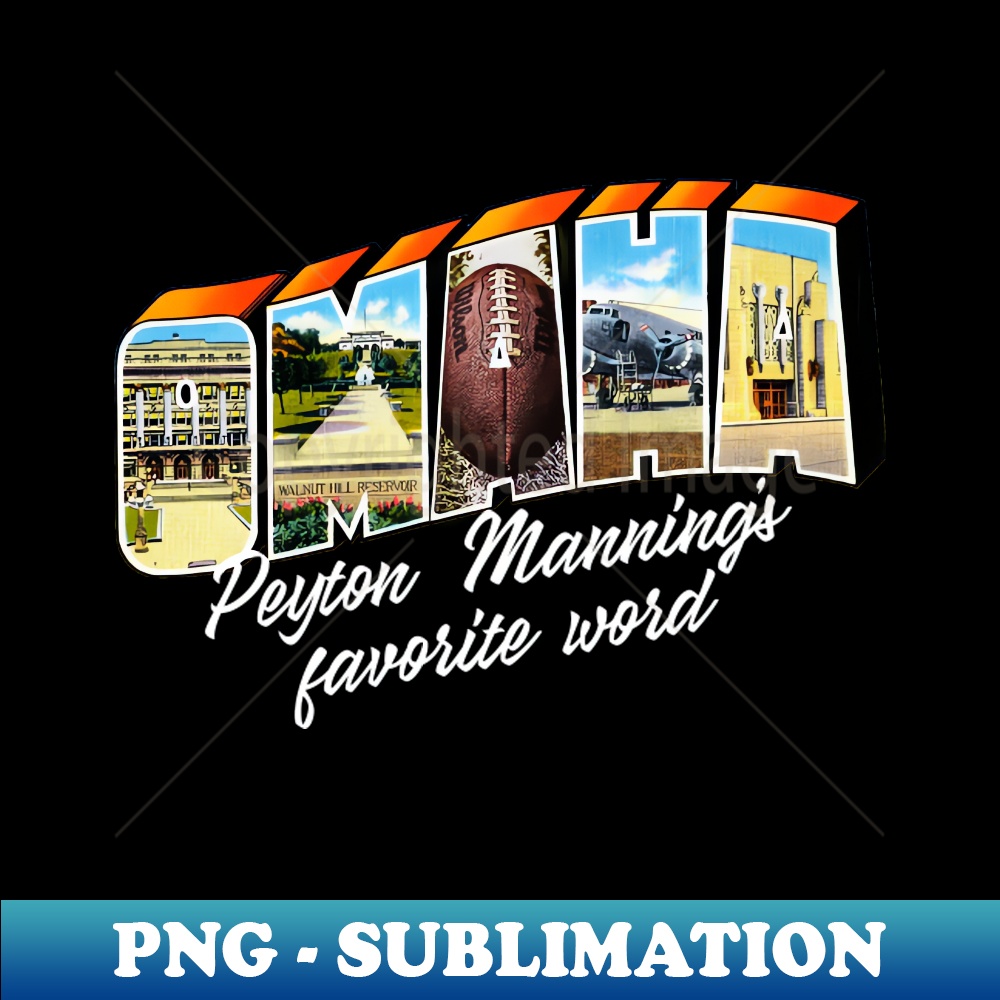 Omaha - Peyton Mannings Favorite Word - Professional Sublima | Inspire ...