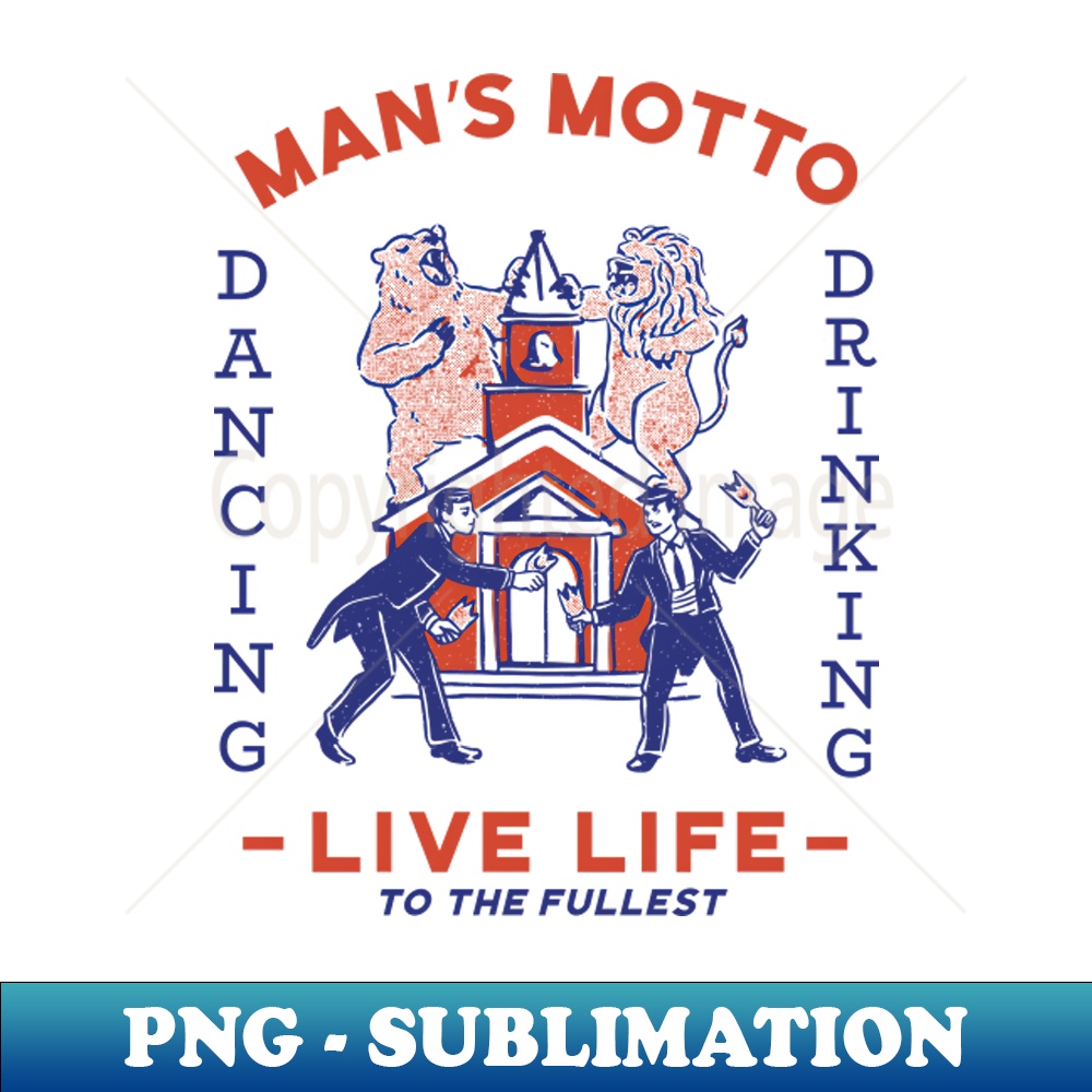 Mans Motto Dancing Drinking Living to the Fullest - Signatur | Inspire ...