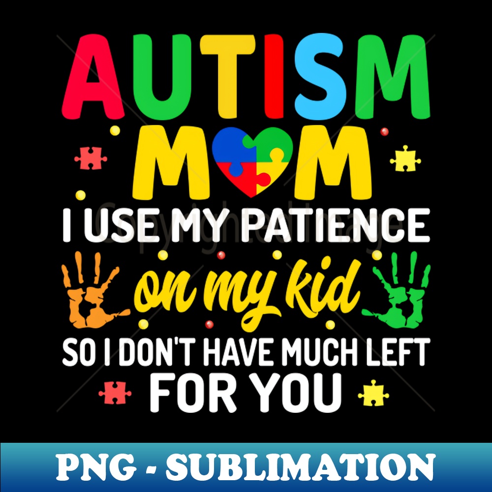 Autism Mom I Use My Patience on My Kids Autism Warriors Mama | Inspire ...