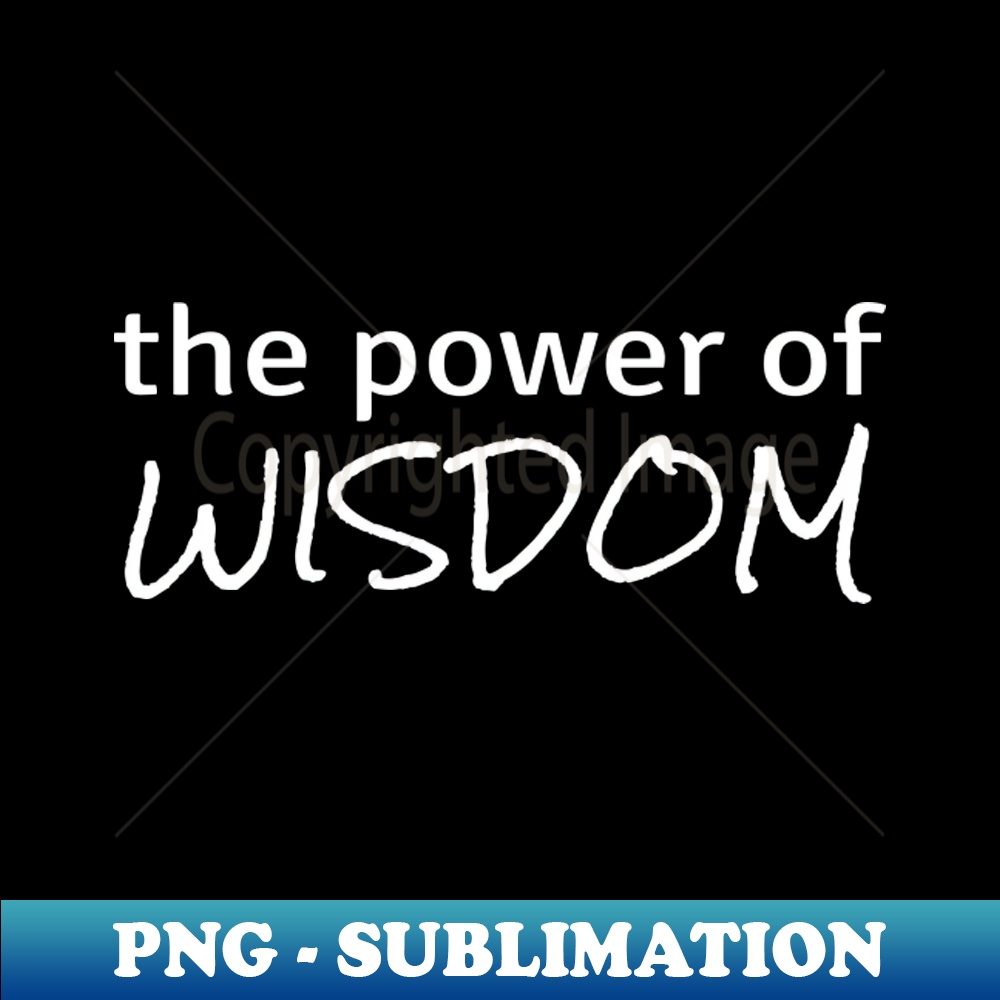 Power of Wisdom - High-Resolution PNG Sublimation File - Add | Inspire ...