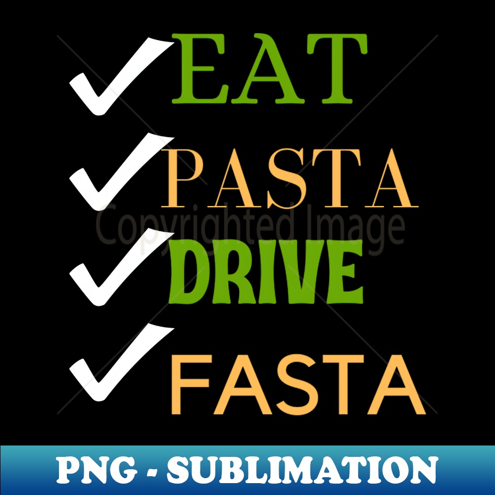 Eat Pasta Drive Fasta Racing Time - Instant Sublimation Digi | Inspire ...