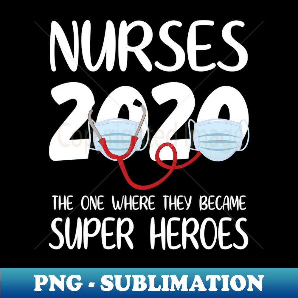 Nurses 2020 With Face Mask The One Where They Became Super H | Inspire ...