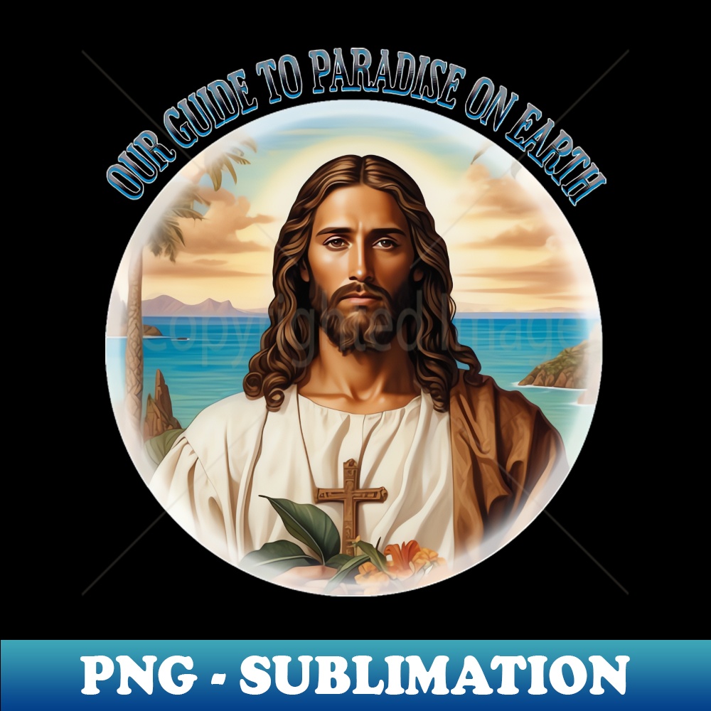 Our Guide To paradise On Earth - Unique Sublimation PNG Down | Inspire ...