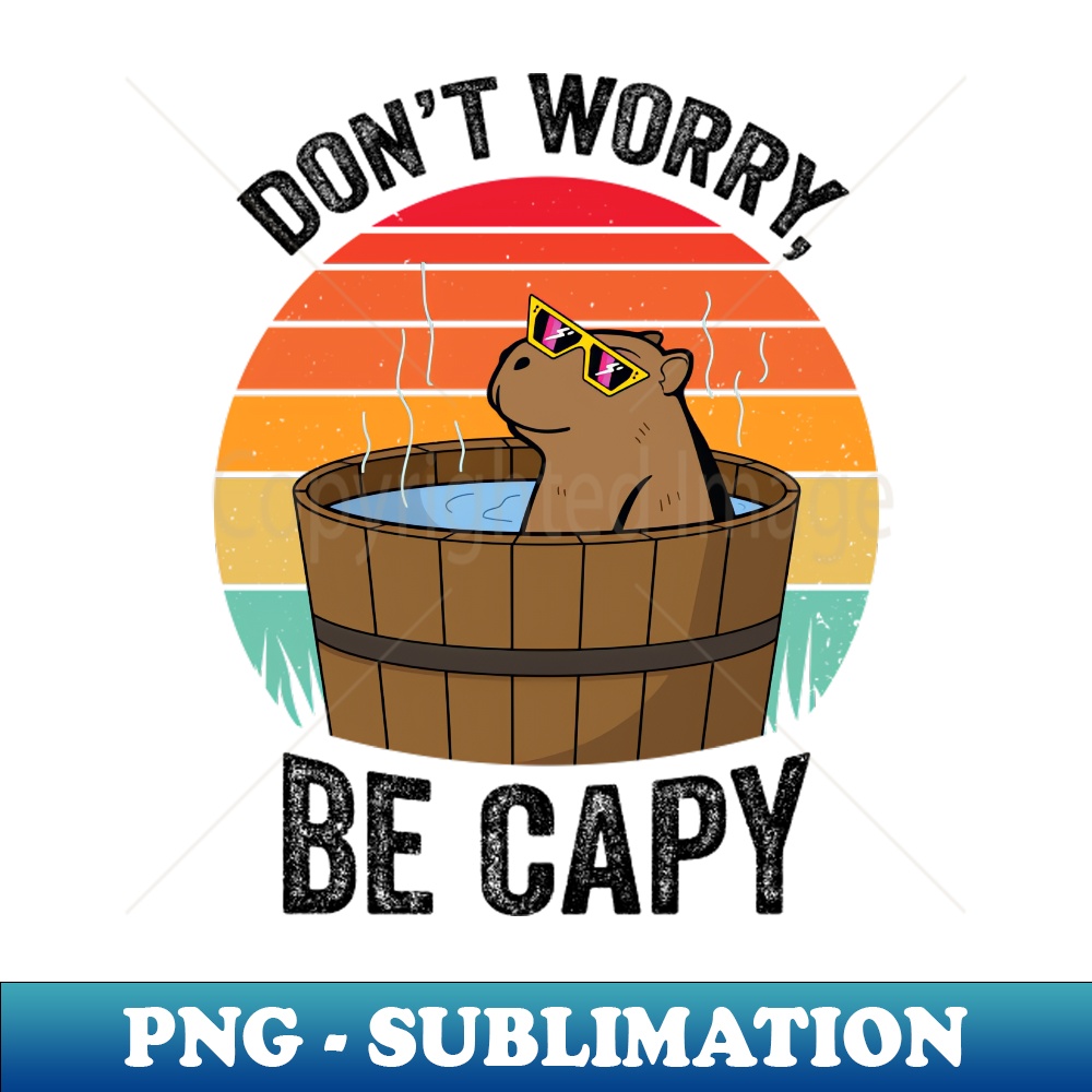 Dont Worry Be Capy Capybara - Signature Sublimation PNG File | Inspire ...